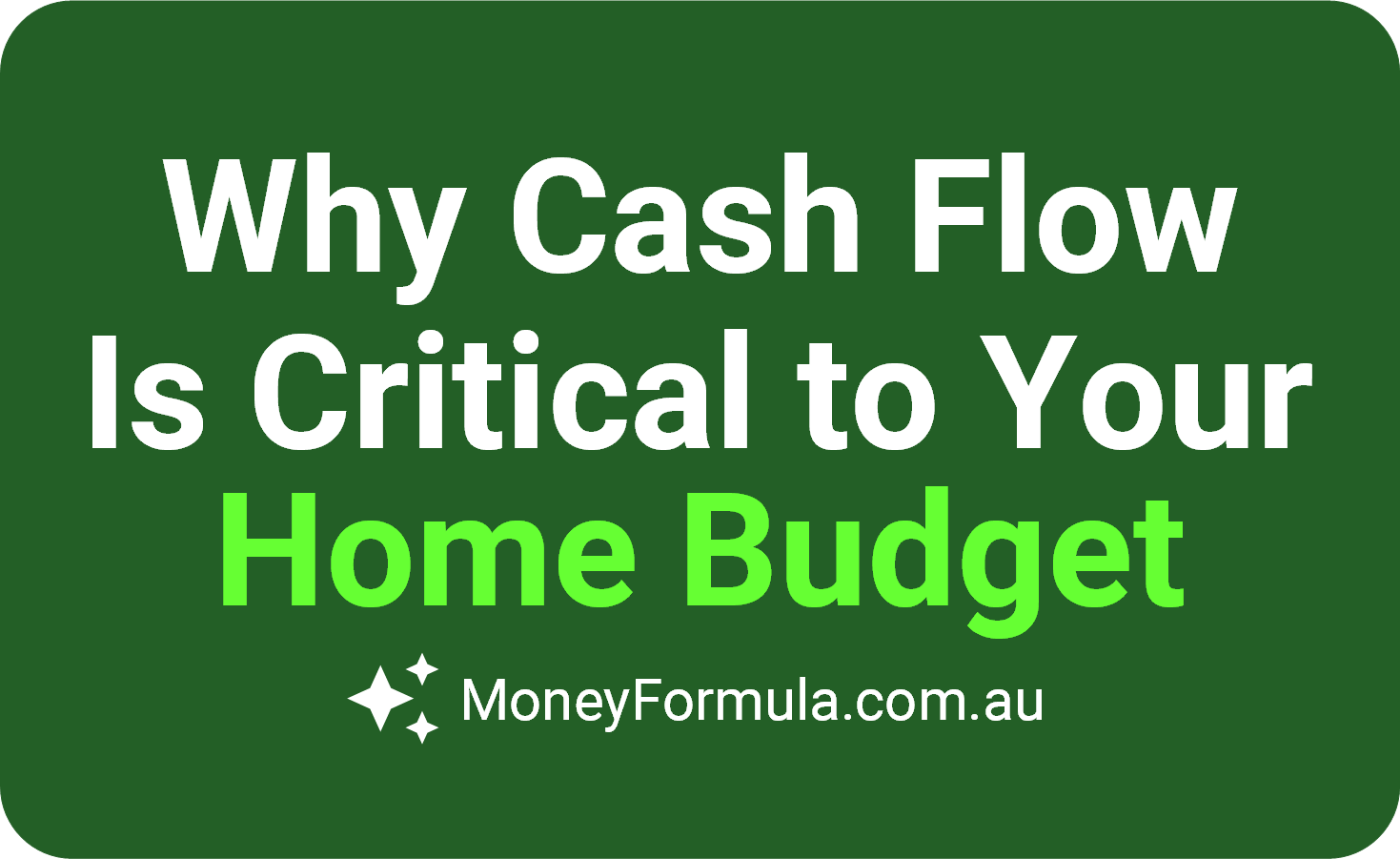 Why Your Cash Flow is Critical for Your Home Budget and Financial Success