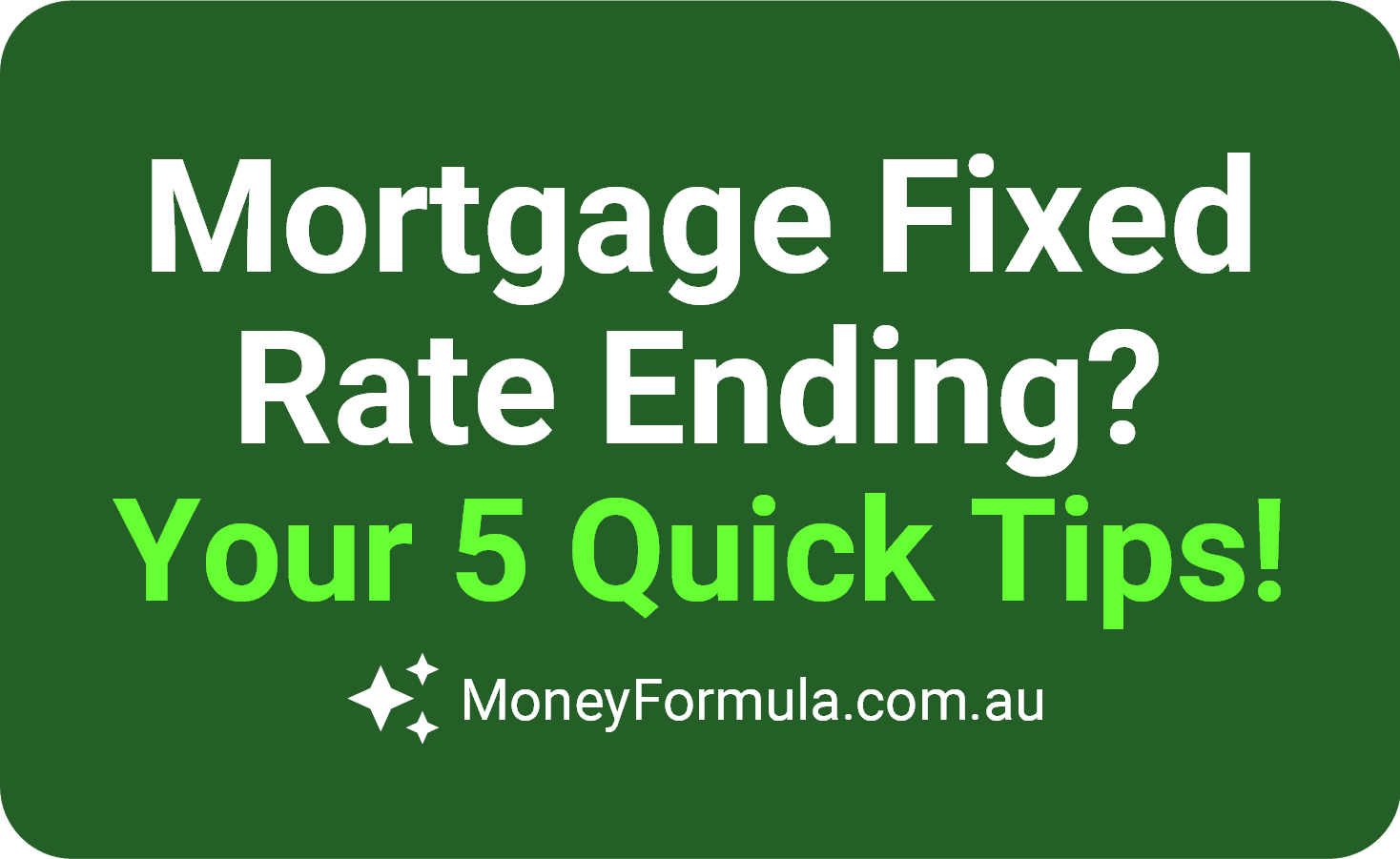 Mortgage Fixed Rate Ending and Rates Too High? Your Five Quick Tips!